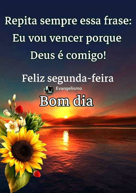 Pin De Regina Bartolini Em Bom Dia Feliz Segunda Feira Mensagem De