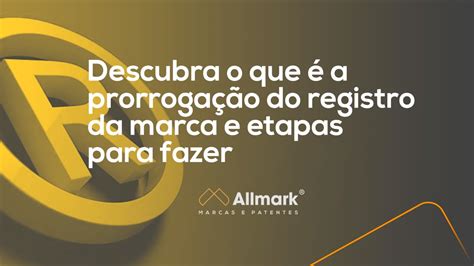 O que é a prorrogação do registro da marca e como fazer