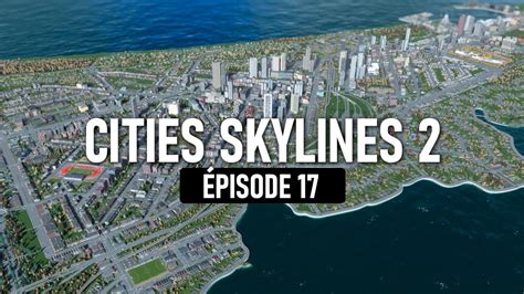Notre Ville De Champennac Volue Bien Cities Skylines Gameplay Fr