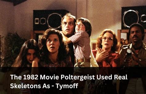 The Movie Poltergeist Used Real Skeletons As Tymoff