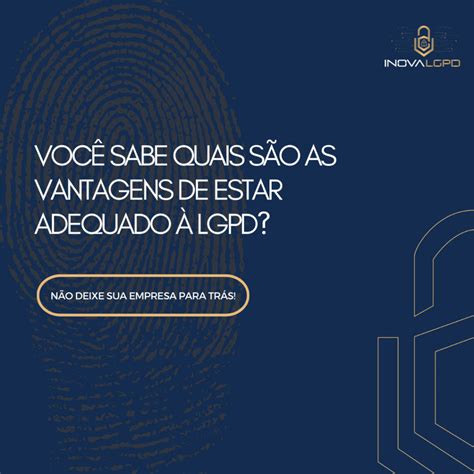 Voc Sabe Quais S O As Vantagens De Estar Adequado Lgpd Inovalgpd