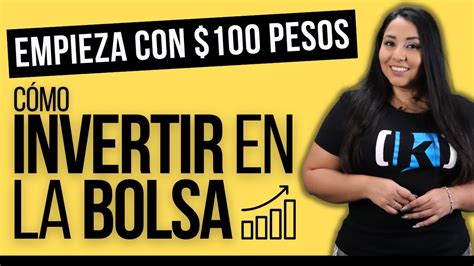 C Mo Invertir En La Bolsa Mexicana De Valores Con Poco Dinero Youtube