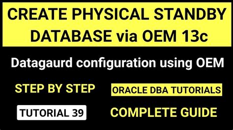 create physical standby database using oem 13c data guard configuration steps youtube