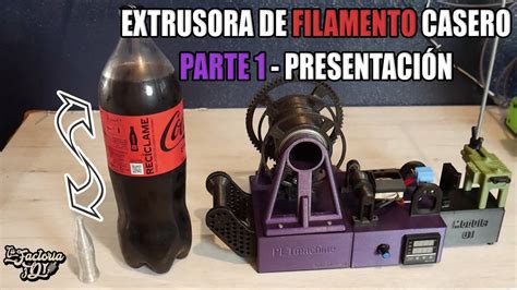 EXTRUSORA PET BOTELLAS Proyecto FILAMENTO CASERO Part 1