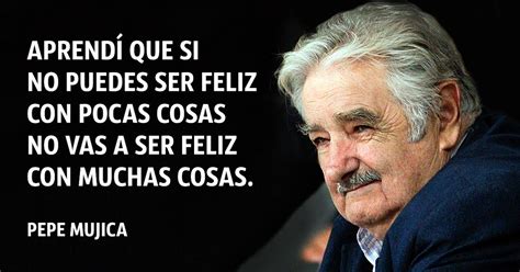 Frases De Pepe Mujica Para Reflexionar