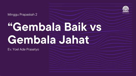 GEMBALA BAIK VS GEMBALA JAHAT Minggu Prapaskah 2 Ev Yoel Ade
