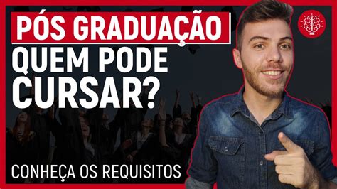 COMO FAZER PÓS GRADUAÇÃO QUAIS SÃO OS REQUISITOS PRECISA ESTAR