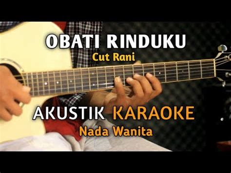 OBATI RINDUKU Karaoke Akustik Cut Rani Nada Wanita Cipt Faisal