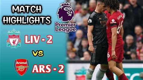 Berita Bola Terbaru Hari Ini Highlights Liverpool Vs Arsenal All