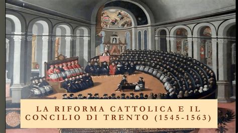 La Riforma Cattolica E Il Concilio Di Trento Youtube