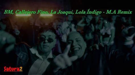 Bm Callejero Fino La Joaqui Lola Ndigo M A Remix Saturado Youtube