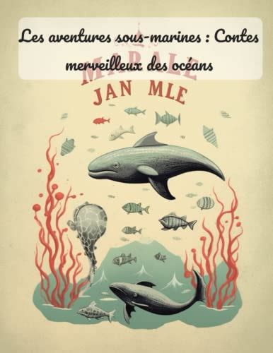Les aventures sous marines Contes merveilleux des océans Plongez