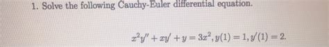 solved 1 solve the following cauchy euler differential