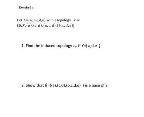 solved exercise 3 let x {a b c d e} with a topology t