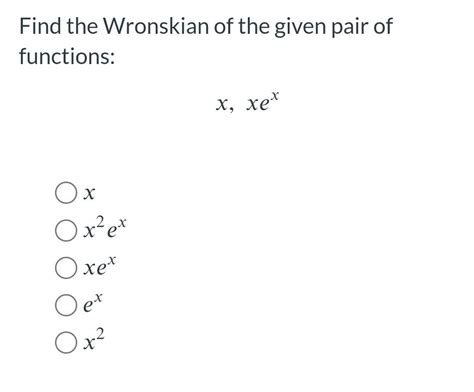 solved find the wronskian of the given pair of functions