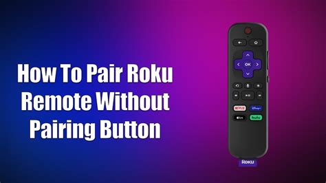 How To Pair Roku Remote Without Pairing Button Youtube