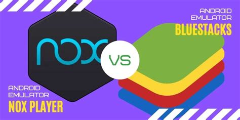 Bluestacks Vs Noxplayer Which Android Emulator Is Better