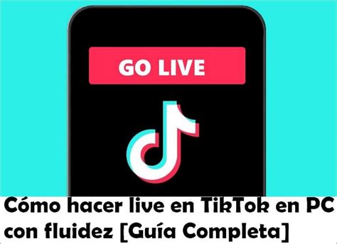 Cómo hacer live en TikTok en PC con fluidez Guía Completa