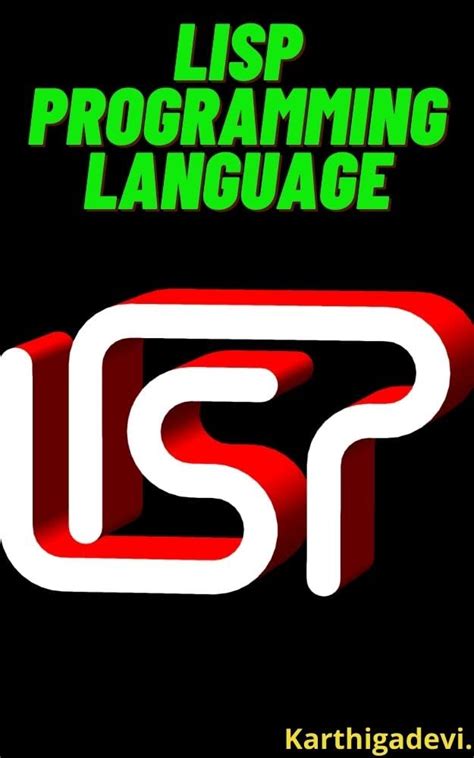 lisp programming language beginner guide by karthigadevi goodreads