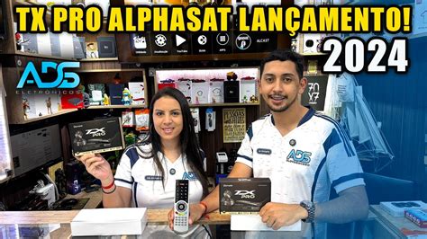 Tx Pro Alphasat Lan Amento Ads Eletr Nicos Youtube