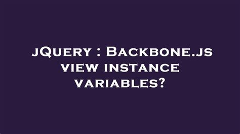 jquery backbone js view instance variables youtube