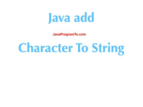 Java Add Char How To Add Character To String JavaProgramTo