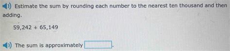 Estimate The Sum By Rounding Each Number To The Nearest Ten Thousand
