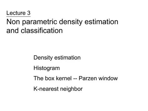 ppt lecture 3 non parametric density estimation and classification powerpoint presentation