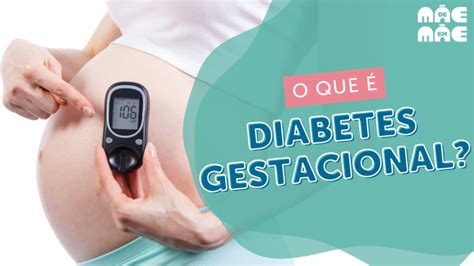 O Que Diabetes Gestacional