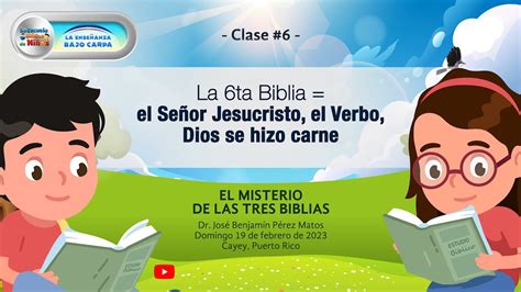 Clase 6 La 6ta Biblia el Señor Jesucristo el Verbo Dios se hizo