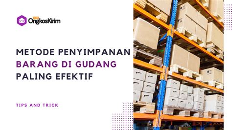 5 Metode Penyimpanan Barang Di Gudang Yang Efektif Plugin Ongkos Kirim