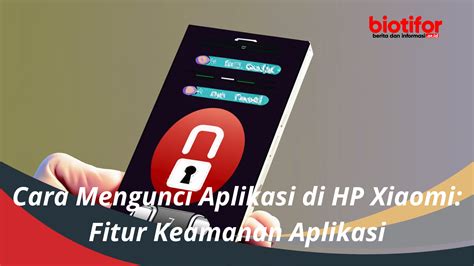 Cara Mengunci Aplikasi Di HP Xiaomi Fitur Keamanan Aplikasi Biotifor