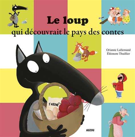 LE LOUP QUI DÉCOUVRAIT LE PAYS DES CONTES EDITIONS AUZOU AUZOU
