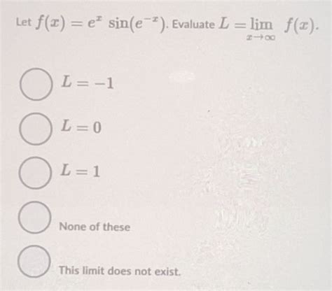 solved let f x exsin e−x evaluate l limx→∞f x l −1 l 0