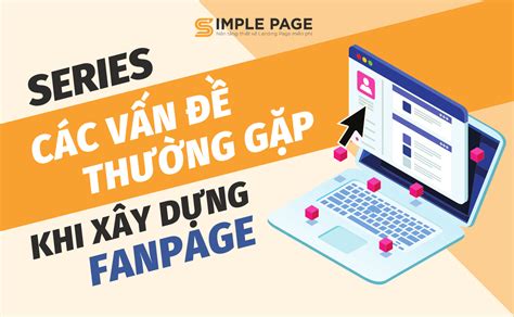 Series Các Vấn đề Thường Gặp Khi Xây Dựng Fanpage kèm Cách Xử Lý