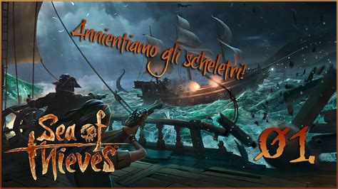 ANNIENTIAMO GLI SCHELETRI Sea Of Thieves ITA 01 YouTube