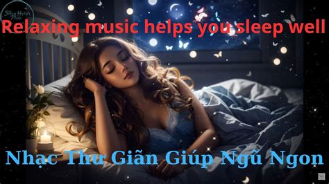 Nhạc Thư Giãn Giúp Ngũ Ngon Relaxing music helps you sleep well YouTube