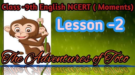 Class 9th English NCERT Moments Lesson 2 The Adventures Of Toto