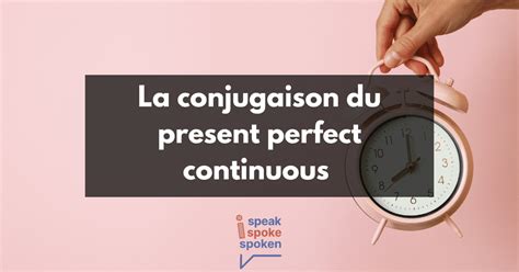 Present Perfect Continuous Inglés Conjugación y reglas