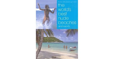 The World S Best Nude Beaches The Top 1 000 Places To Get Naked By