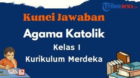 Kunci Jawaban Mata Pelajaran Agama Katolik Kelas 1 SD Kurikulum Merdeka