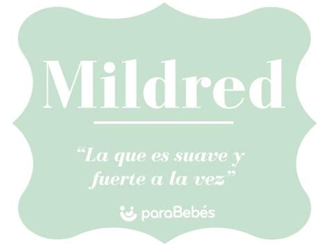 Nombre Mildred Significado Y Origen Descubre Todo Sobre Mildred