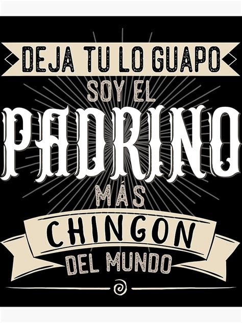 Mens Camisa Deja Tu Lo Guapo Soy El Padrino Mas Chingon Del Mundo