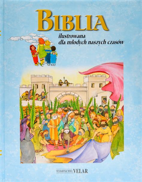 Biblia ilustrowana dla młodych naszych czasów wydawnictwowam pl