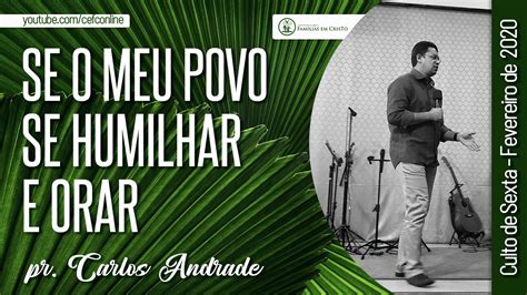 Se O Meu Povo Se Humilhar E Orar 21 02 2020 YouTube