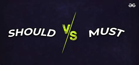 Difference Between Should And Must With Examples