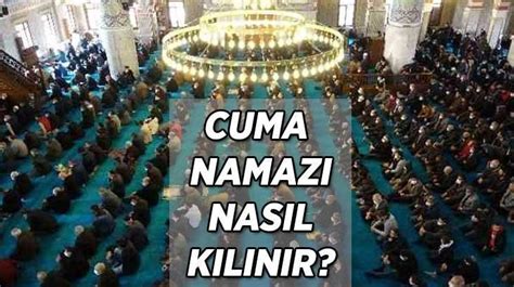 CUMA NAMAZI KILINIŞI Cuma namazı kaç rekat nasıl kılınır Zühr i Ahir