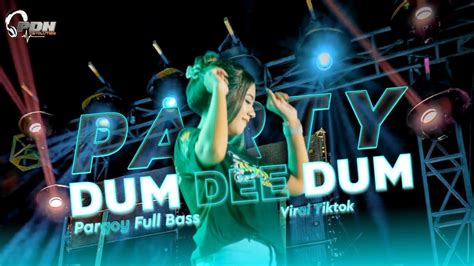 Dj Dum Dee Dum Party Pargoy Full Bass Viral Tiktok Youtube