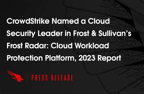 CrowdStrike Leader In 2023 Frost Radar CWPP CrowdStrike
