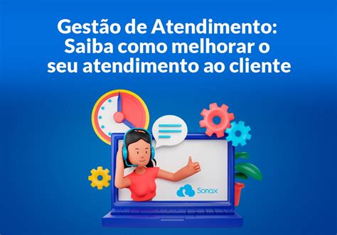 Gestão de Atendimento Saiba como melhorar o seu atendimento ao cliente